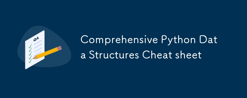Comprehensive Python Data Structures Cheat Sheet Python Tutorial Php Cn