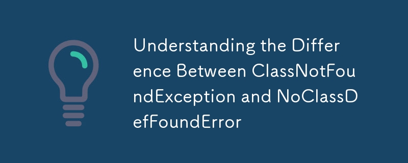Understanding The Difference Between Classnotfoundexception And