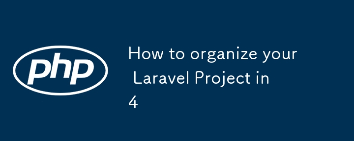 How To Organize Your Laravel Project In Php Tutorial Php Cn