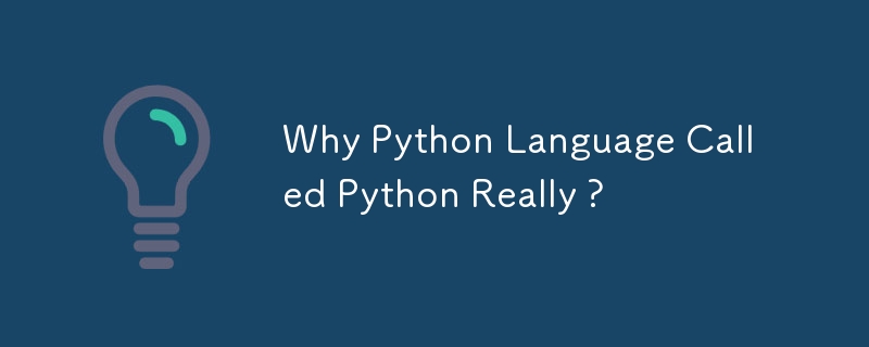 Why Python Language Called Python Really Python Tutorial Php Cn