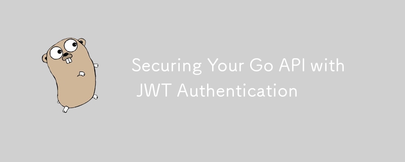 Securing Your Go API With JWT Authentication Golang Php Cn