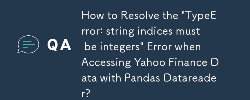 How To Resolve The Typeerror String Indices Must Be Integers Error
