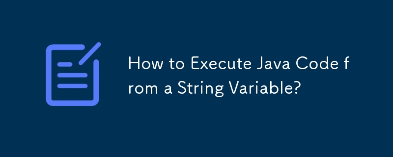 How To Execute Java Code From A String Variable JavaTutorial Php Cn
