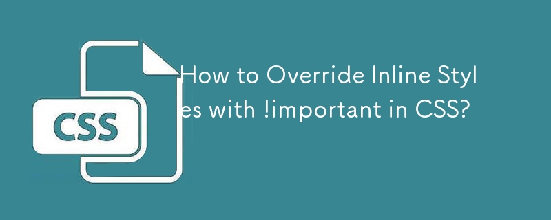 How To Override Inline Styles With Important In CSS CSS Tutorial Php Cn