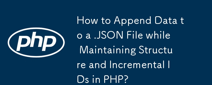 How To Append Data To A JSON File While Maintaining Structure And