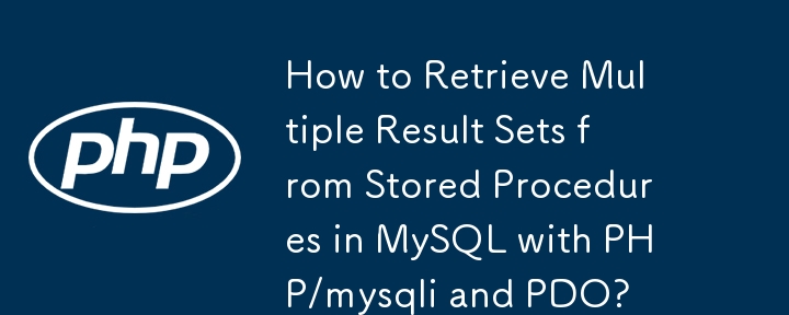 How To Retrieve Multiple Result Sets From Stored Procedures In Mysql