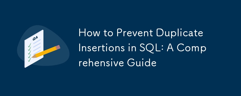 How To Prevent Duplicate Insertions In Sql A Comprehensive Guide Mysql