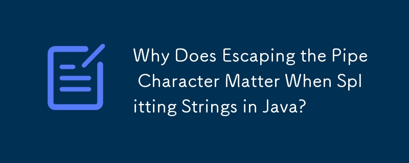Why Does Escaping The Pipe Character Matter When Splitting Strings In