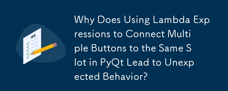 Why Does Using Lambda Expressions To Connect Multiple Buttons To The