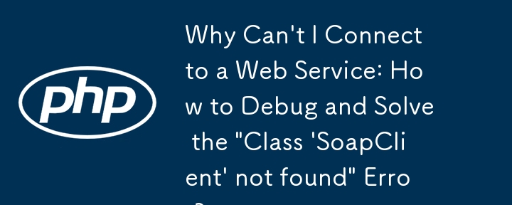 Why Can T I Connect To A Web Service How To Debug And Solve The Class