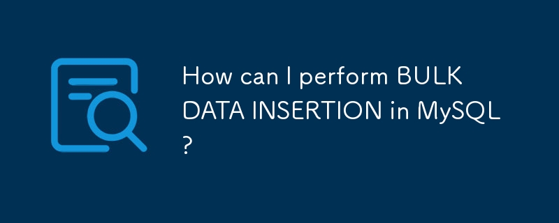 How Can I Perform BULK DATA INSERTION In MySQL Mysql Tutorial Php Cn