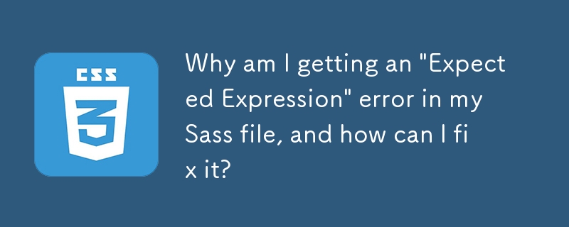 Why Am I Getting An Expected Expression Error In My Sass File And