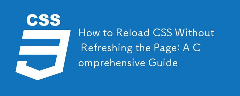 How To Reload Css Without Refreshing The Page A Comprehensive Guide