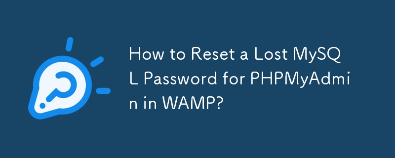How To Reset A Lost MySQL Password For PHPMyAdmin In WAMP Mysql