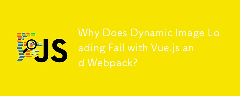 Why Does Dynamic Image Loading Fail With Vue Js And Webpack JS