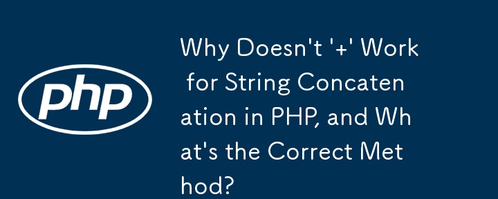 Why Doesn T Work For String Concatenation In Php And What S