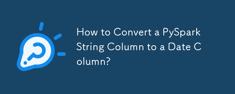 How To Convert A Pyspark String Column To A Date Column Python