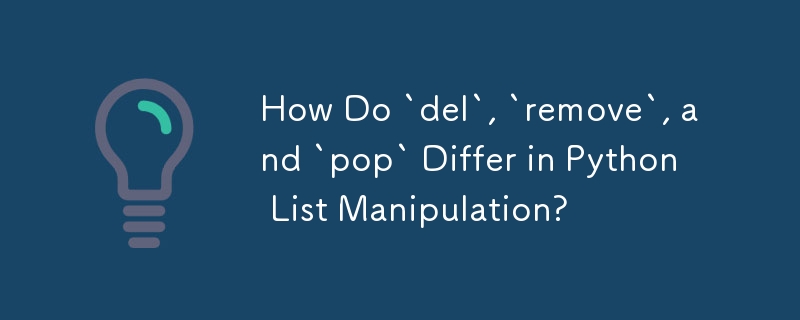 How Do Del Remove And Pop Differ In Python List Manipulation