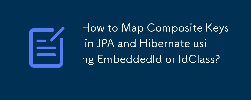 How To Map Composite Keys In Jpa And Hibernate Using Embeddedid Or