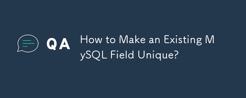 How To Make An Existing MySQL Field Unique Mysql Tutorial Php Cn