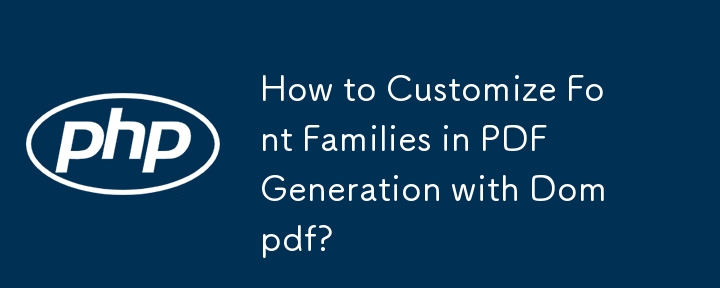 How To Customize Font Families In Pdf Generation With Dompdf Php