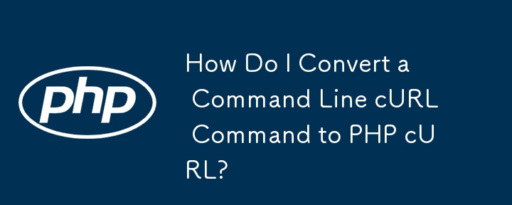 How Do I Convert A Command Line Curl Command To Php Curl Php Tutorial