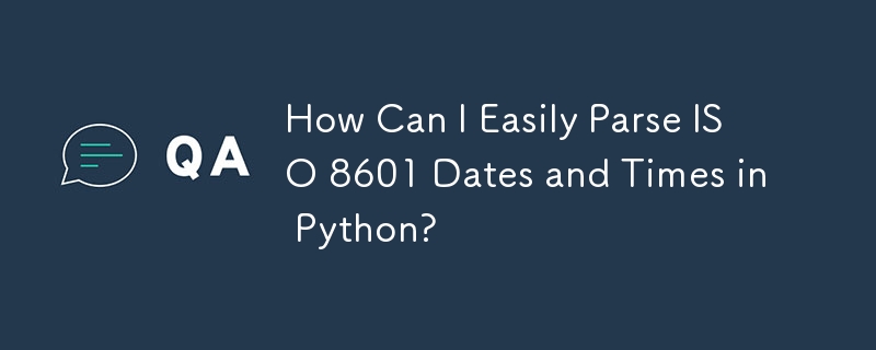 How Can I Easily Parse ISO 8601 Dates And Times In Python Python