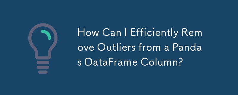 How Can I Efficiently Remove Outliers From A Pandas DataFrame Column