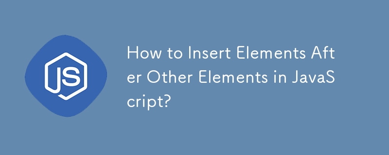 How To Insert Elements After Other Elements In Javascript Js Tutorial