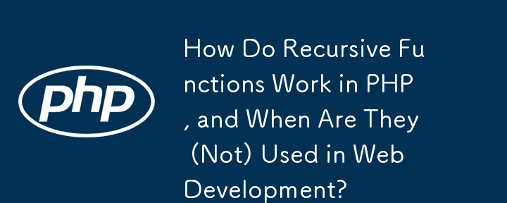 How Do Recursive Functions Work In Php And When Are They Not Used In