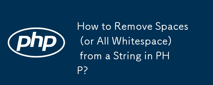 How To Remove Spaces Or All Whitespace From A String In Php Php
