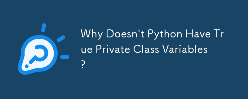 Why Doesn T Python Have True Private Class Variables Python Tutorial