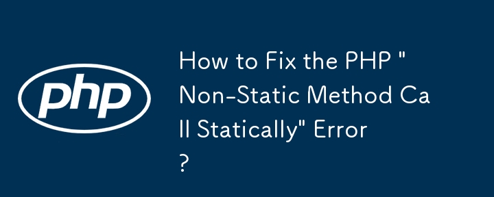 How To Fix The Php Non Static Method Call Statically Error Php