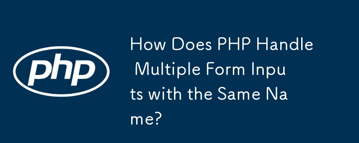 How Does Php Handle Multiple Form Inputs With The Same Name Php