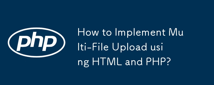 How To Implement Multi File Upload Using HTML And PHP PHP Tutorial Php Cn