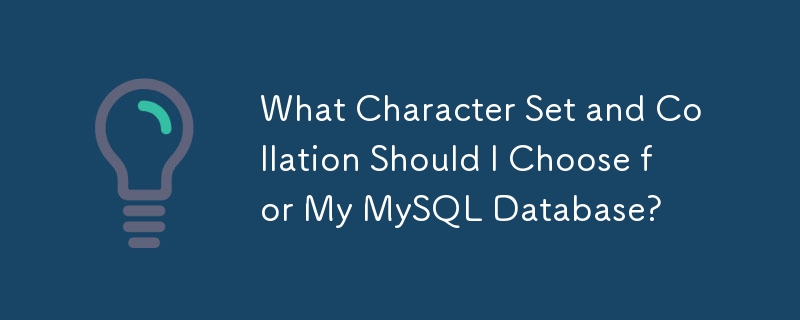 What Character Set And Collation Should I Choose For My MySQL Database