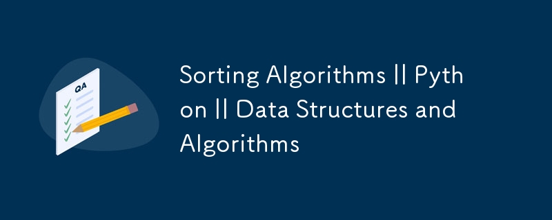 Sorting Algorithms Python Data Structures And Algorithms Python