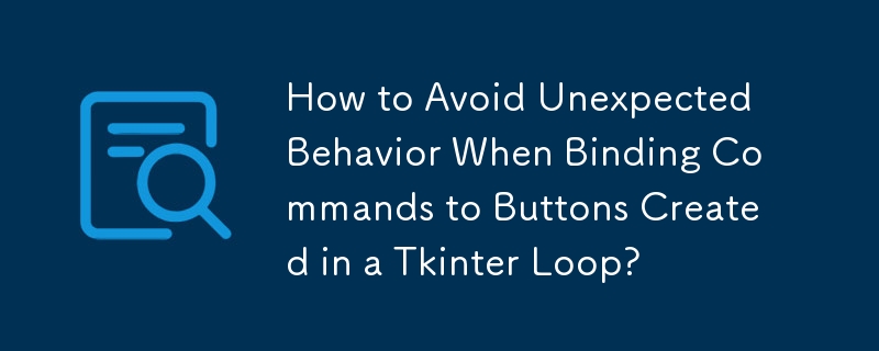 How To Avoid Unexpected Behavior When Binding Commands To Buttons