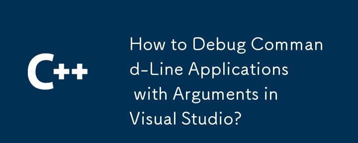 How To Debug Command Line Applications With Arguments In Visual Studio