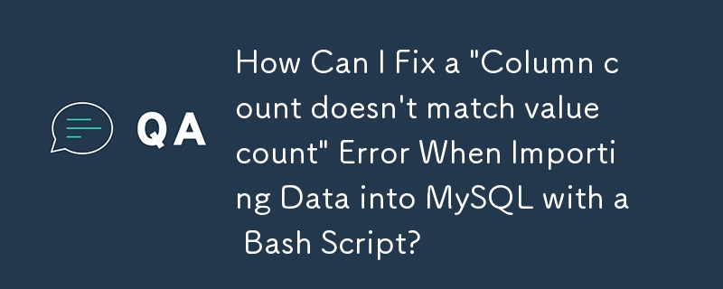 How Can I Fix A Column Count Doesn T Match Value Count Error When