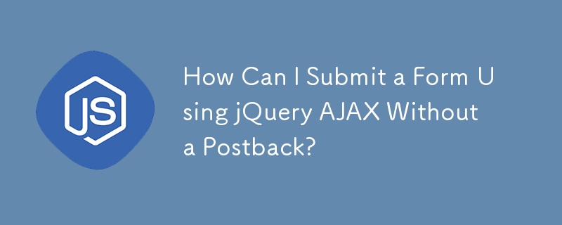 How Can I Submit A Form Using JQuery AJAX Without A Postback JS