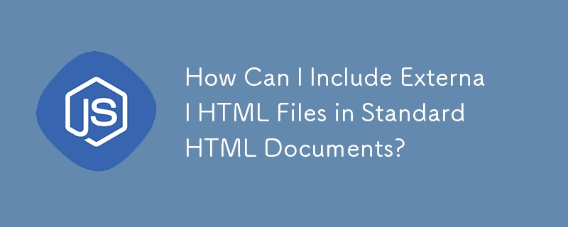 How Can I Include External HTML Files In Standard HTML Documents JS