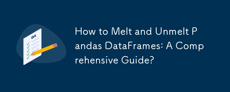 How To Melt And Unmelt Pandas DataFrames A Comprehensive Guide Python
