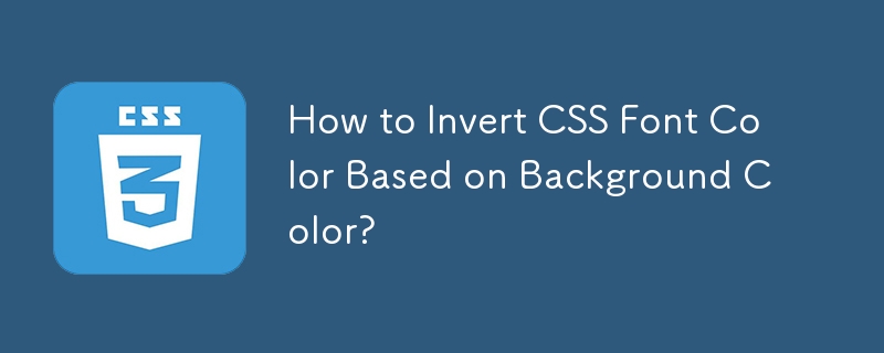 How To Invert Css Font Color Based On Background Color Css Tutorial Php Cn