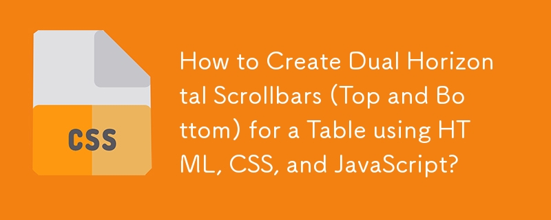 How To Create Dual Horizontal Scrollbars Top And Bottom For A Table