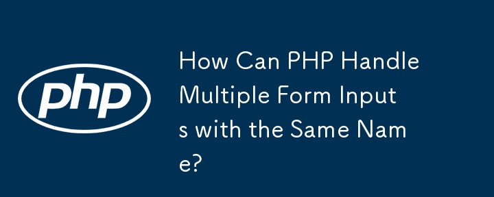How Can Php Handle Multiple Form Inputs With The Same Name Php