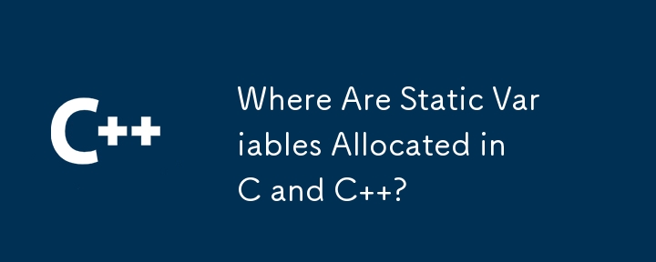 Where Are Static Variables Allocated In C And C C Php Cn