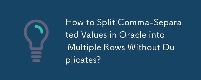 How To Split Comma Separated Values In Oracle Into Multiple Rows