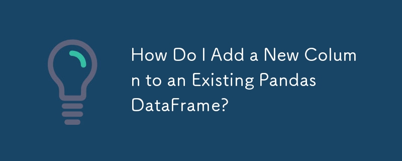 How Do I Add A New Column To An Existing Pandas DataFrame Python
