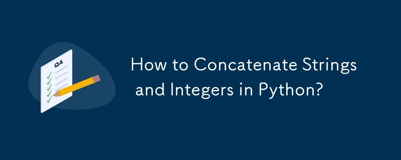 How To Concatenate Strings And Integers In Python Python Tutorial Php Cn